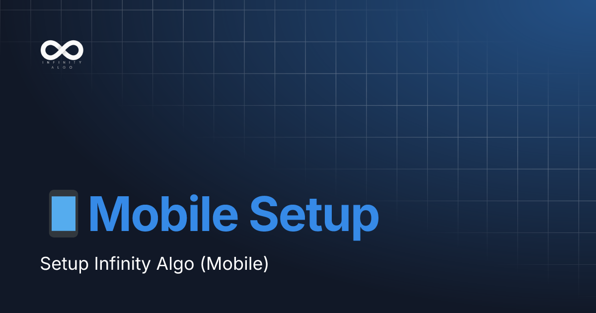 📱Mobile Setup | Infinity Algo Docs Guide Tutorial Settings