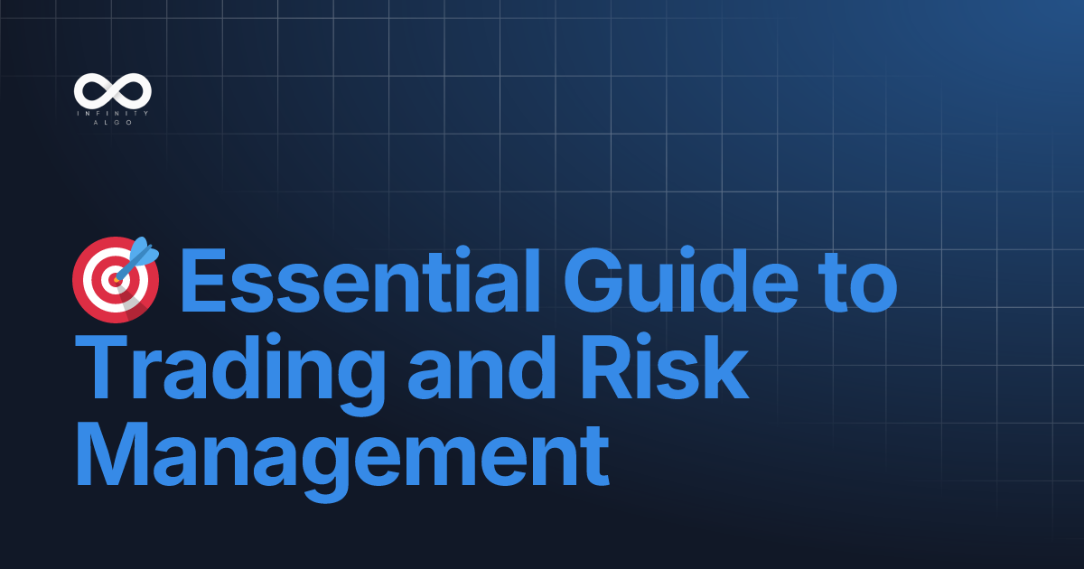🎯 Essential Guide to Trading and Risk Management | Infinity Algo Docs ...