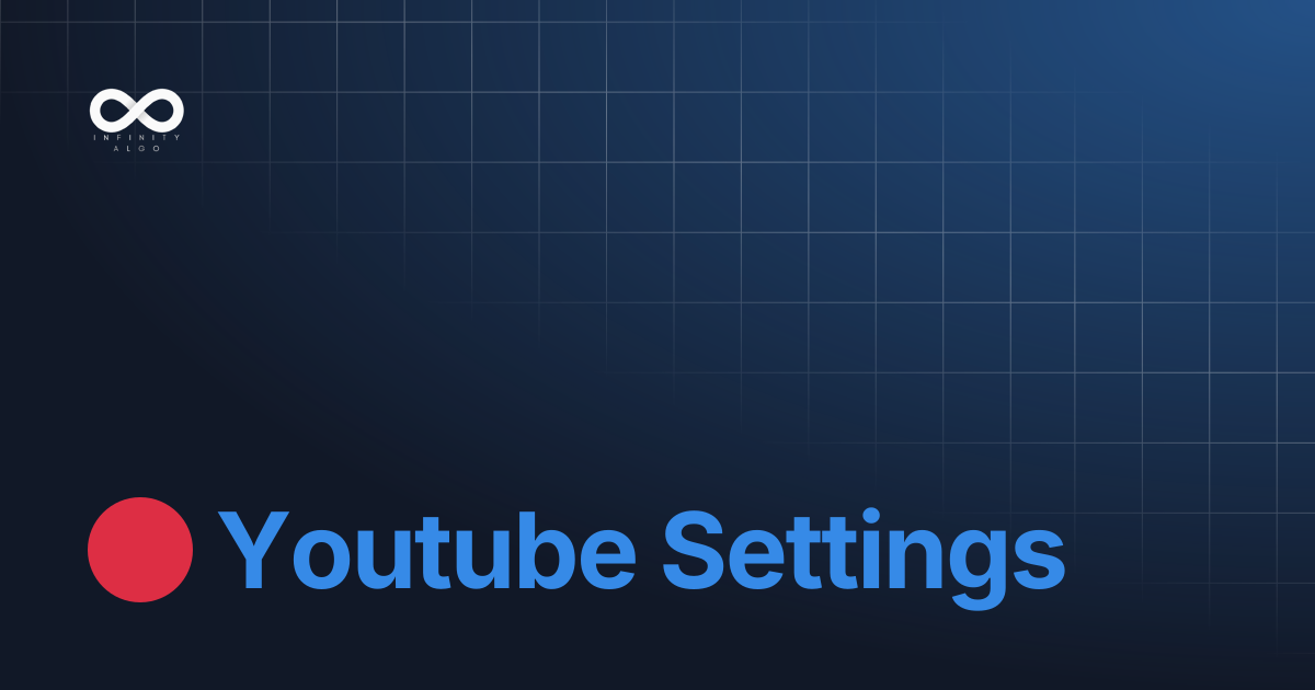 🔴 Youtube Settings | Infinity Algo Docs Guide Tutorial Settings