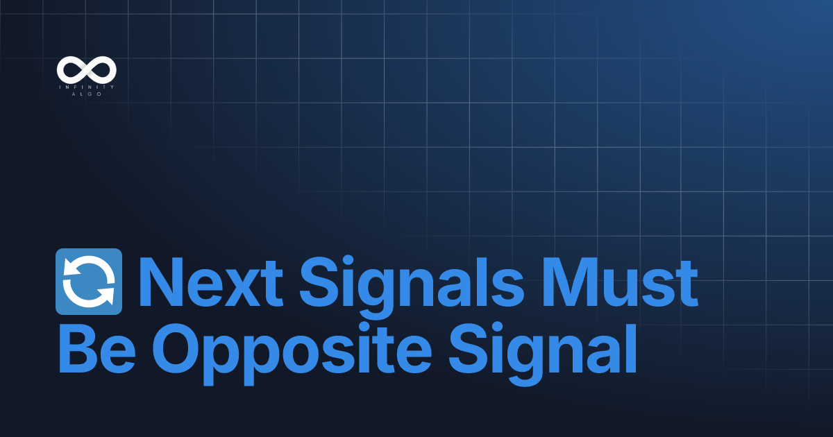 🔄 Next Signals Must Be Opposite Signal | Infinity Algo Docs Guide ...