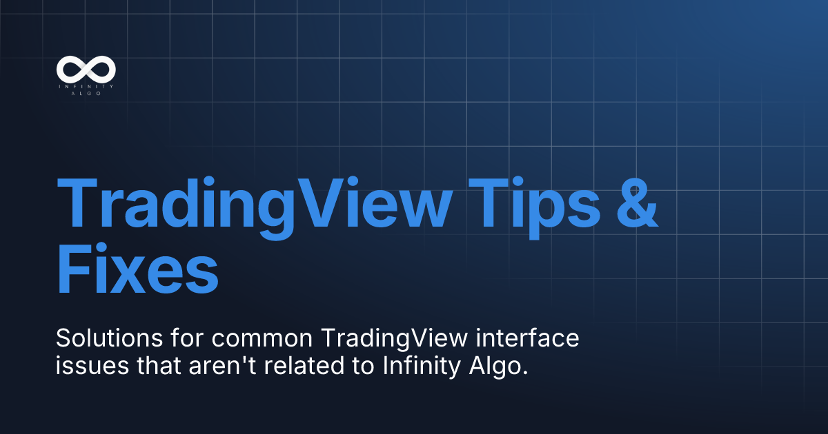 TradingView Tips & Fixes | Infinity Algo Docs Guide Tutorial Settings